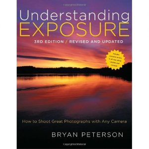 The Best Beginning Photography Book- Understanding Exposure by Bryan ...